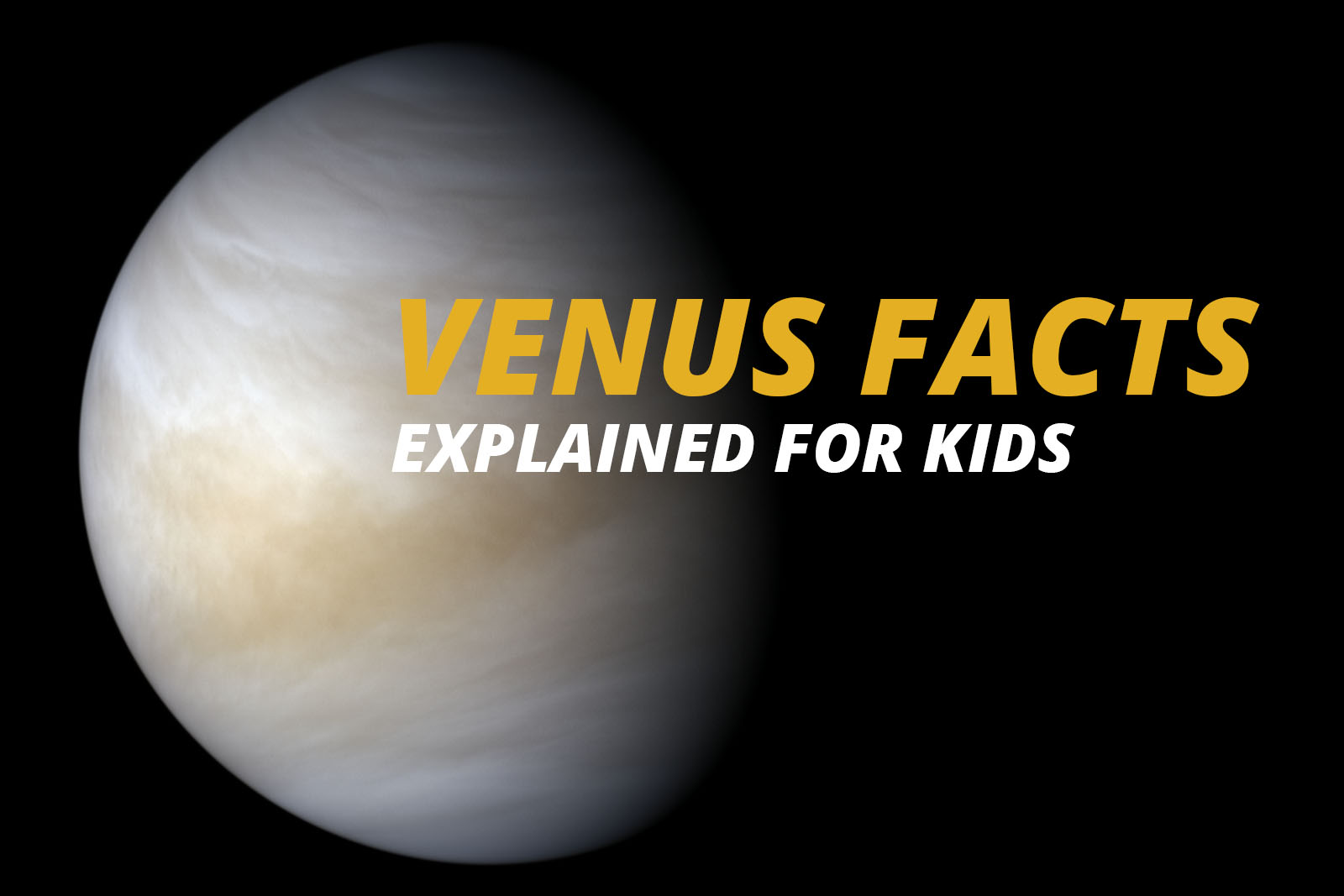 Venus Facts Explained For Kids Little Astronomy Venus Facts Explained For Kids Little Astronomy